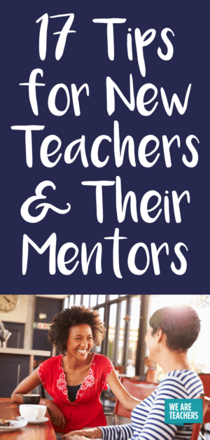 17 Tips for New Teachers and Their Mentors - We Are Teachers