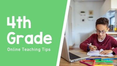 4th Grade Online Teaching Tips So You Can Help Them Learn Best