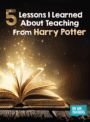 5 Lessons I Learned About Teaching From Harry Potter - We Are Teachers