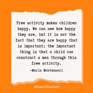 101 Inspirational Maria Montessori Quotes To Celebrate Education
