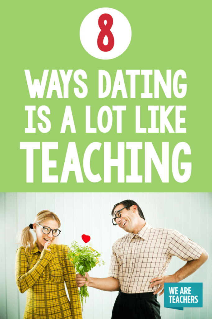 How is Teaching Like Dating? One Teacher Explains the Hilarious ...