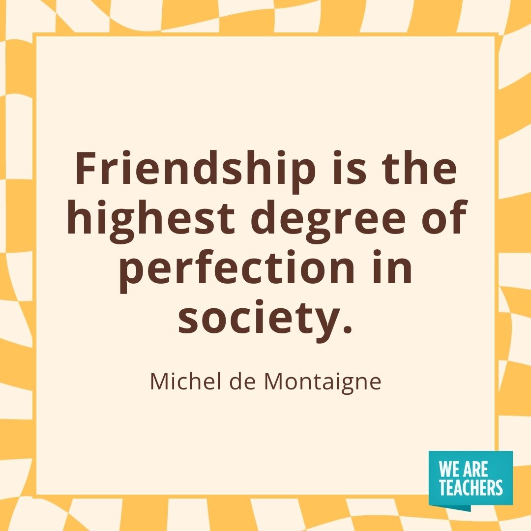 100 Friendship Quotes That Remind Us Why We're Better Together