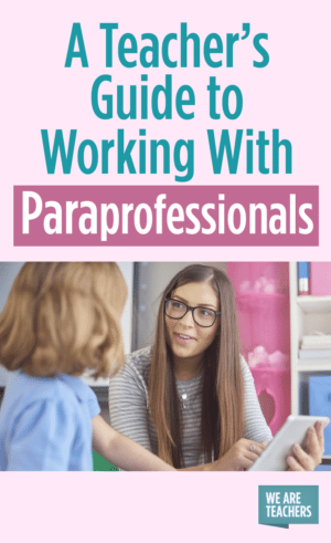 A Teacher's Guide to Working With Paraprofessionals - We Are Teachers