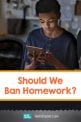 Should Homework Be Banned in Schools?