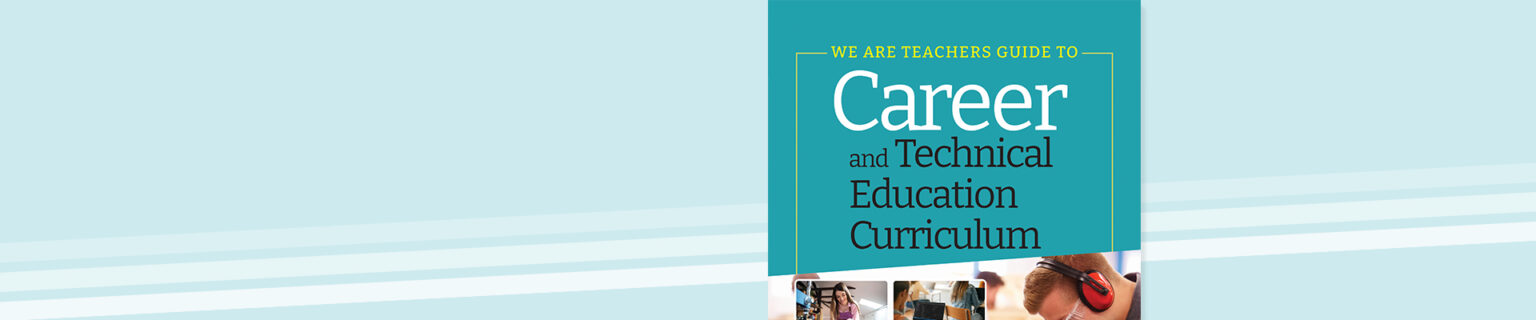 Join the We Are Teachers Guide to CTE - We Are Teachers
