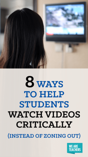 8 Ways to Help Students Watch Video Critically (Instead of Zoning Out)