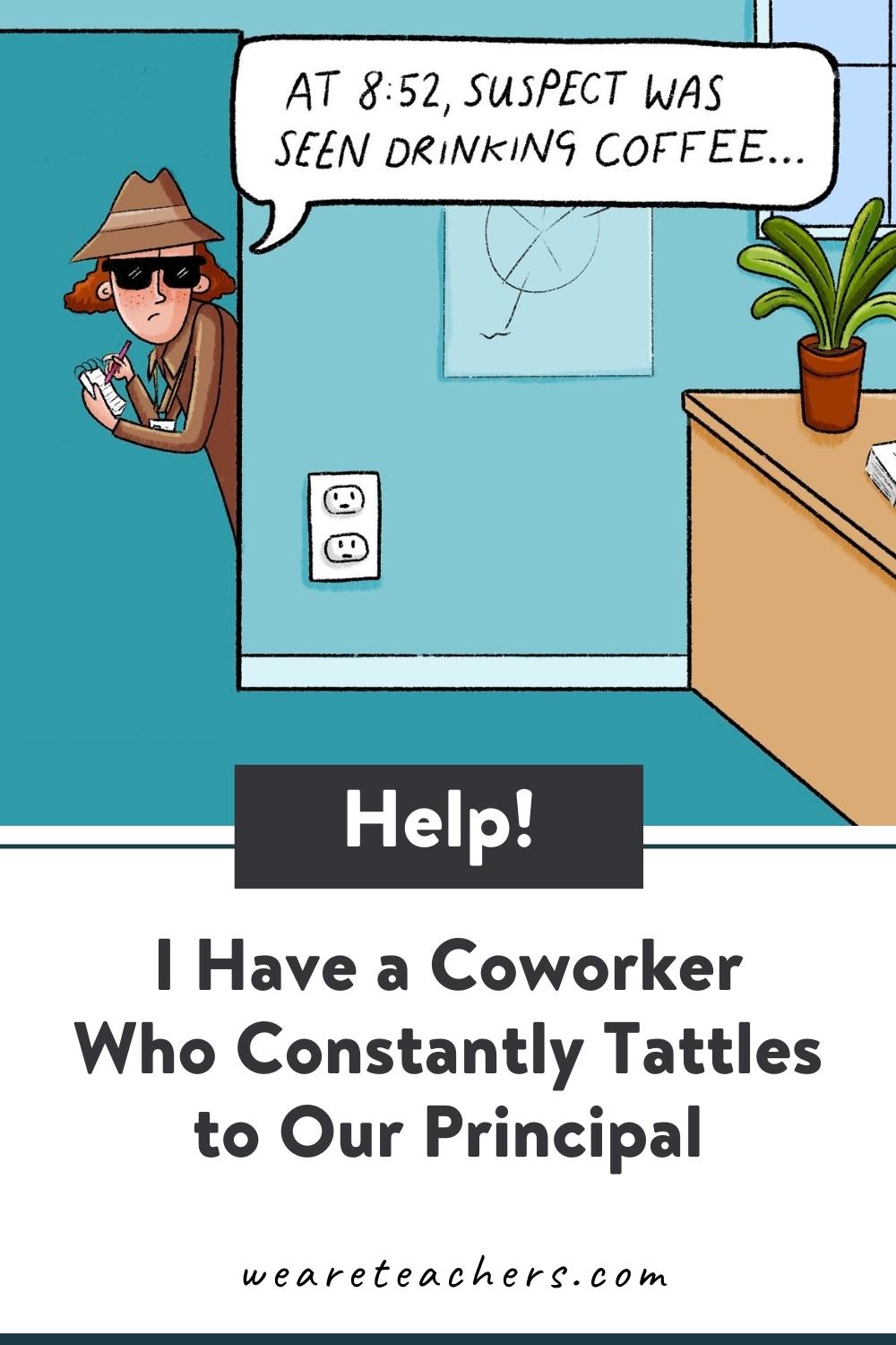 Ask We Are Teachers: Help! I Have a Coworker Who Tattles to Our Principal