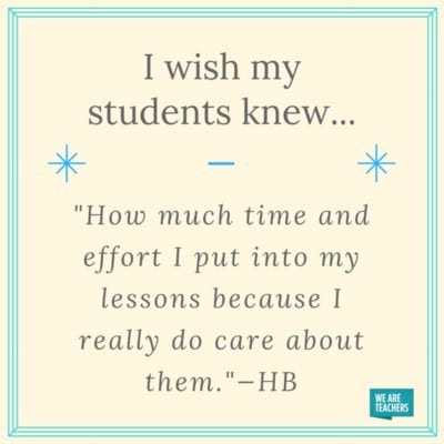What I Wish My Students Knew - We Are Teachers