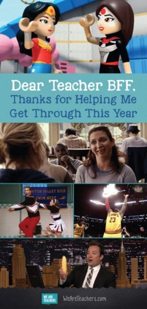 Dear Teacher BFF, Thanks for Your Help Getting Me Through