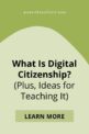 What Is Digital Citizenship? (Plus, Ideas for Teaching It)