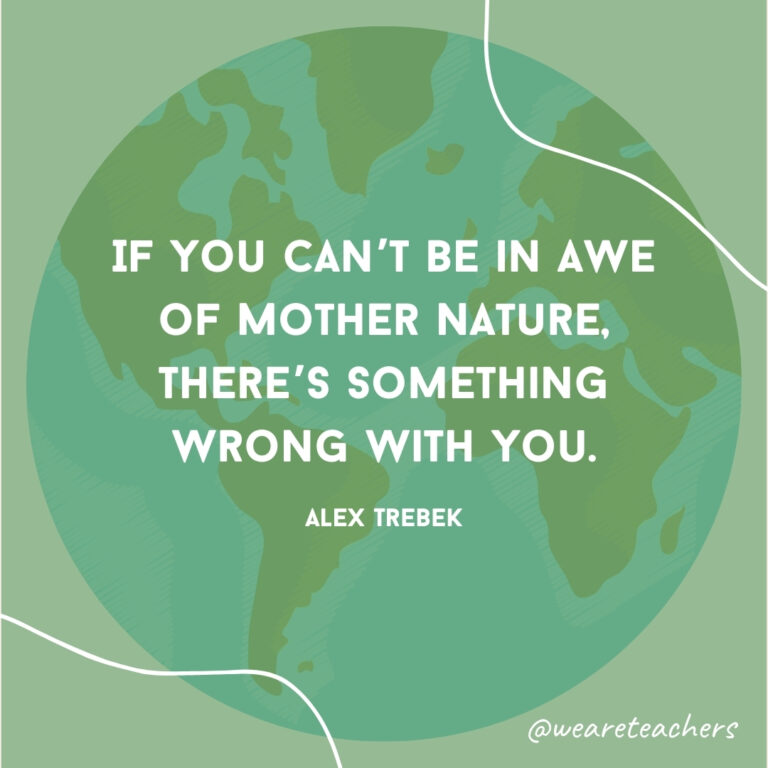 75 Earth Day Quotes To Inspire Appreciation of Our Planet