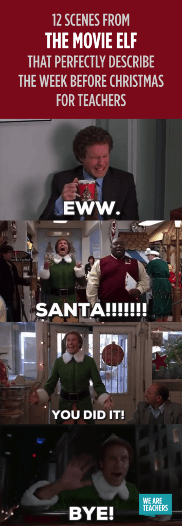 12 Scenes from the Movie Elf That Sum Up Teaching Before Break