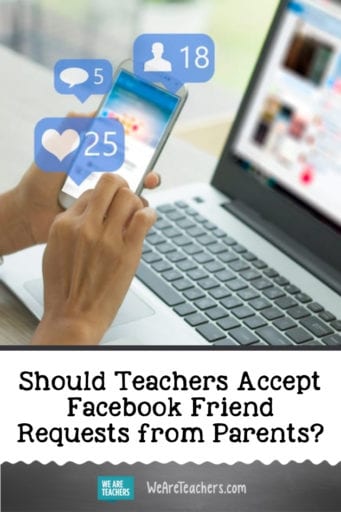 Friend Requests From Parents: Should You Accept? - WeAreTeachers
