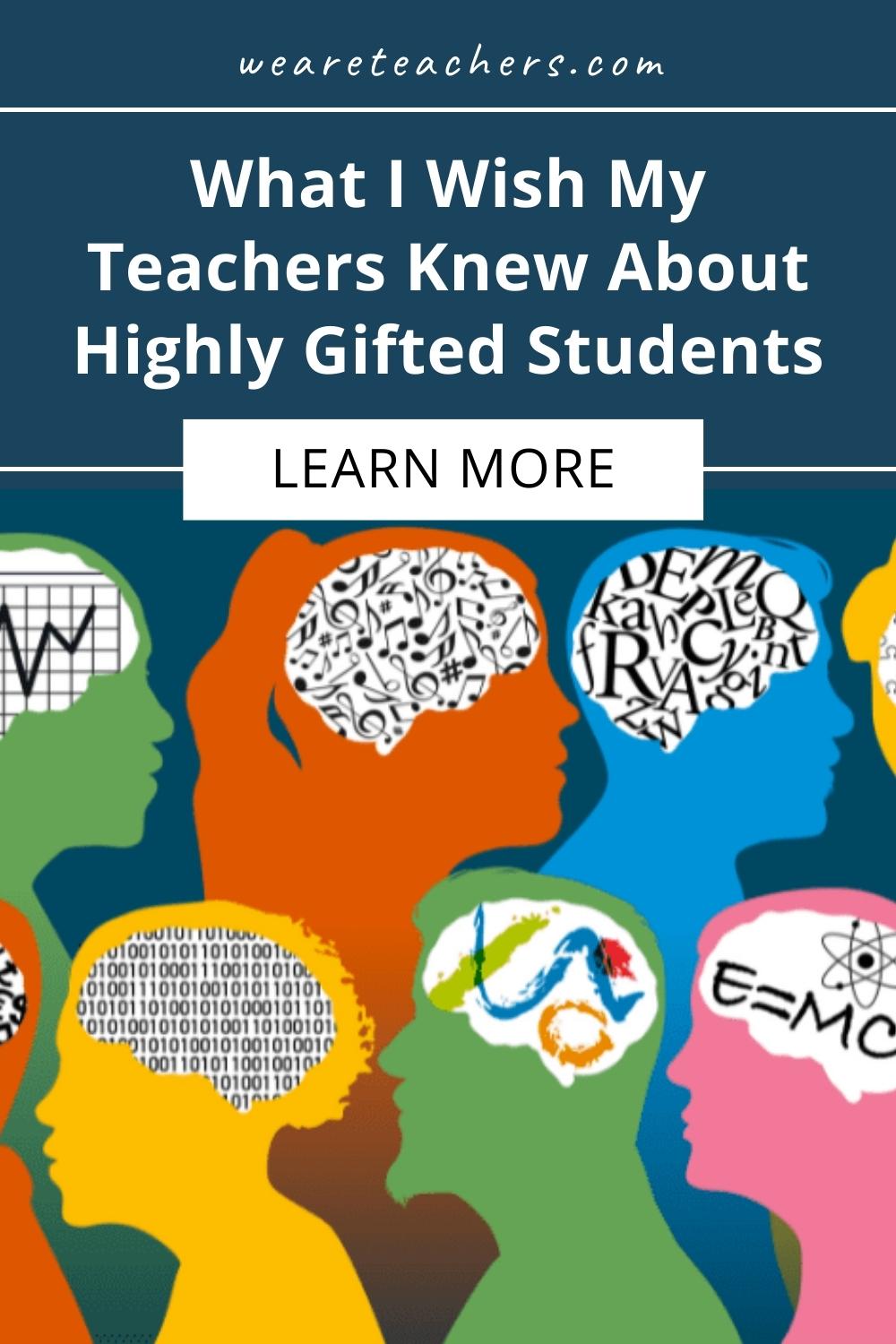 What I Wish Teachers Knew About Highly Gifted Students