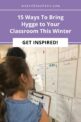 15 Ways To Bring Hygge to Your Classroom This Winter