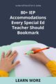 80+ IEP Accommodations Special Ed Teachers Should Bookmark