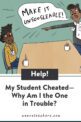 Ask WeAreTeachers: Help! My Student Cheated—Why Am I the One in Trouble?