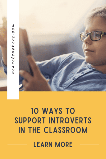 10 Ways To Support Introverts in the Classroom - We Are Teachers