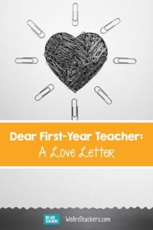 Dear First-Year Teacher: A Love Letter - We Are Teachers