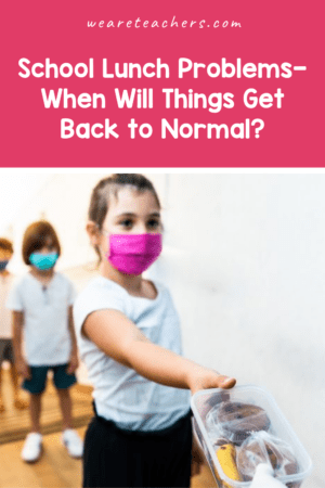 School Lunch Problems—Can Things Get Back to Normal?