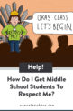 Help! How Do I Get Middle School Students To Respect Me?