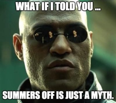 24 Clever Memes You Can Use to Respond to "You Get Summers Off?"