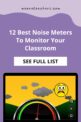 12 Best Noise Meters To Monitor Your Classroom