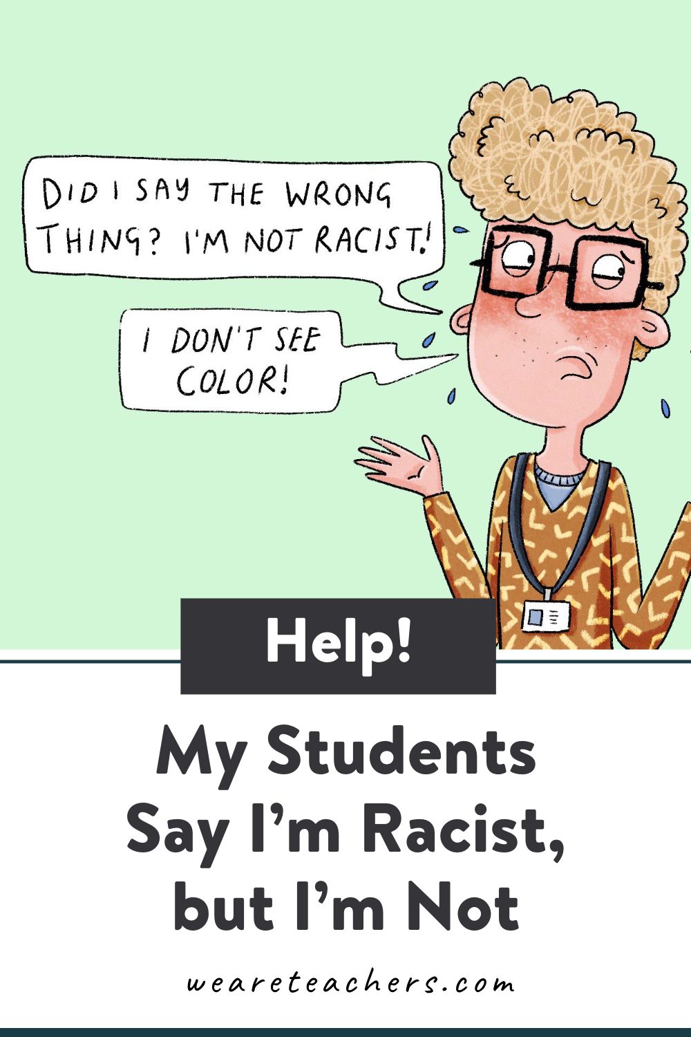 Ask WeAreTeachers: Help! My Students Say I’m Racist, but I’m Not