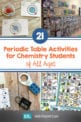 21 Fascinating Periodic Table Activities for Chemistry Students of All Ages
