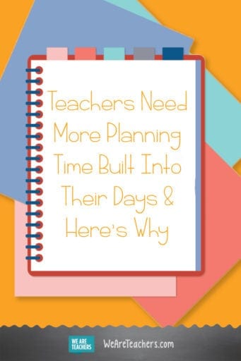 Why We Should Give Teachers More Planning Time Every Day - WeAreTeachers