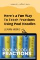 How to Teach Fractions with Pool Noodles! - We Are Teachers