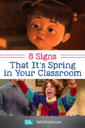 8 Signs That It's Spring in The Classroom - WeAreTeachers
