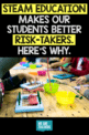 STEAM Education Makes Our Students Better Risk-Takers. Here’s Why.