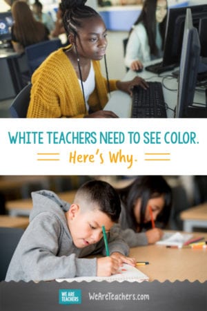 White Teachers Need to See Color. Here's Why. - We Are Teachers