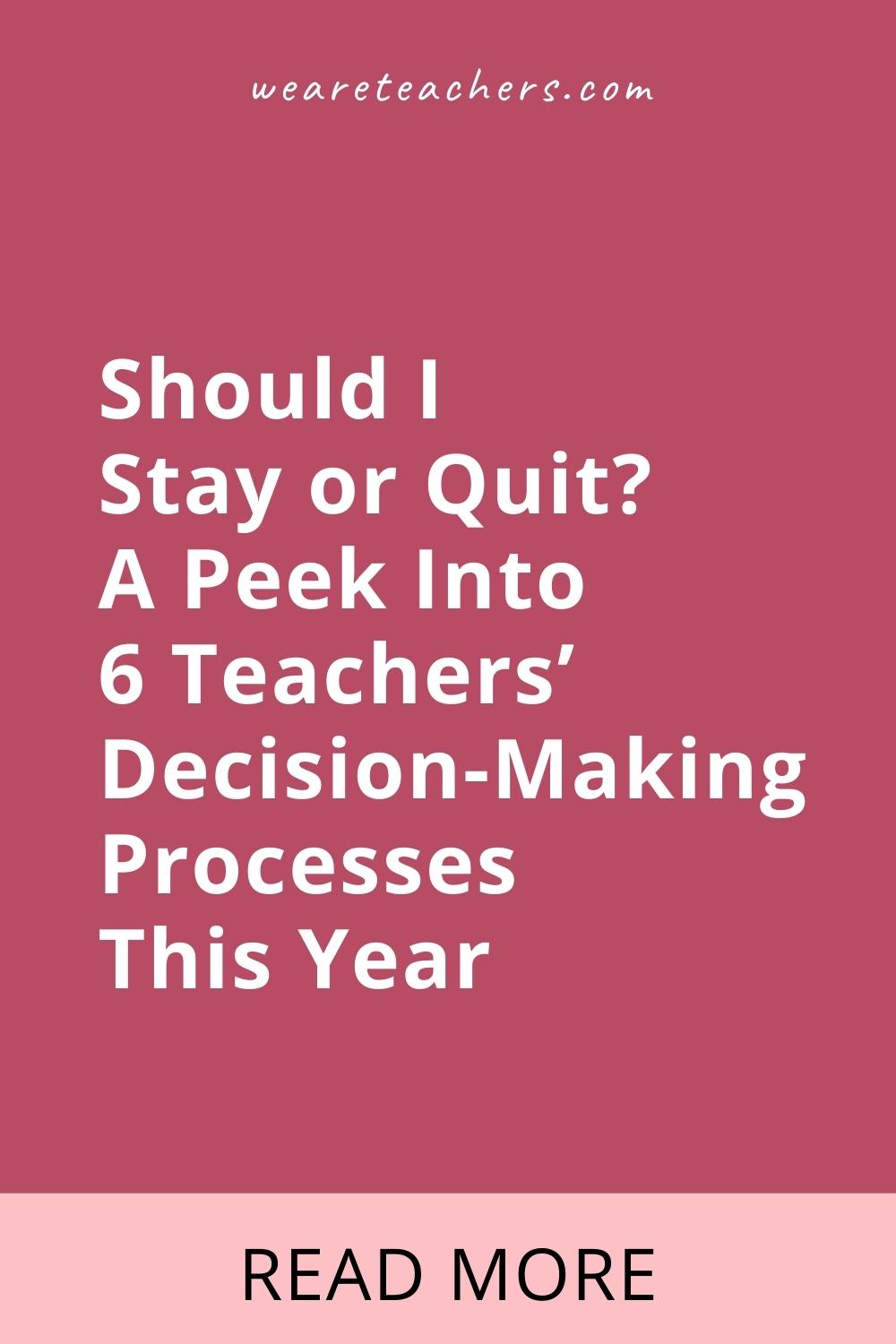 Should I Stay or Should I Quit? How 6 Different Teachers Decided