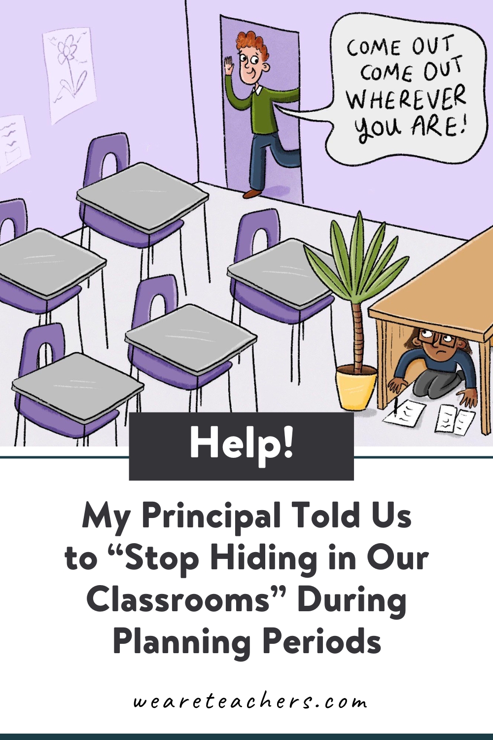 Ask WeAreTeachers: My Principal Told Us to "Stop Hiding in Our ...
