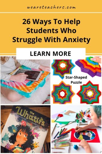 26 Ways To Help Students With Anxiety in Your Classroom