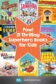 Pow! 21 Thrilling Superhero Books for Kids - We Are Teachers