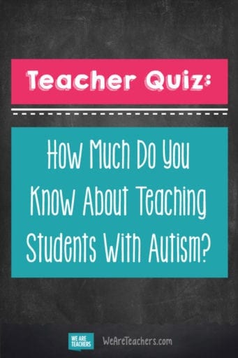 How Much Do You Know About Teaching Students With Autism?