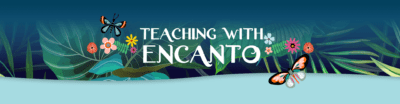 Teaching with Encanto - We Are Teachers