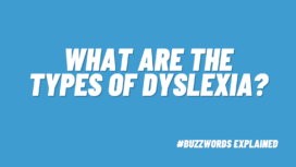 What Are the Types of Dyslexia? (Plus How To Identify the Signs)