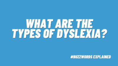 What Are the Types of Dyslexia? (Plus How To Identify the Signs)