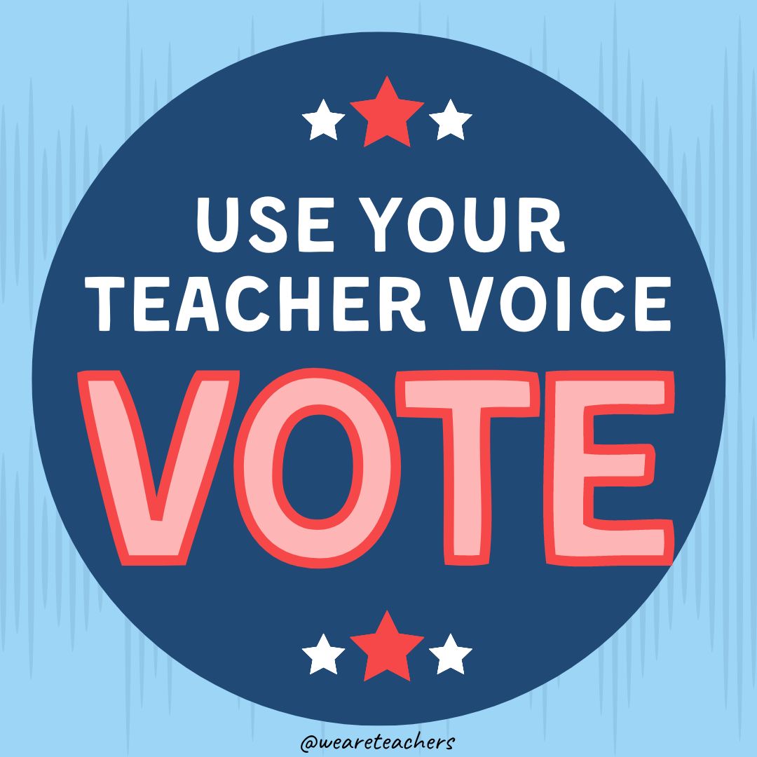 Vote! Teacher Voices Matter
