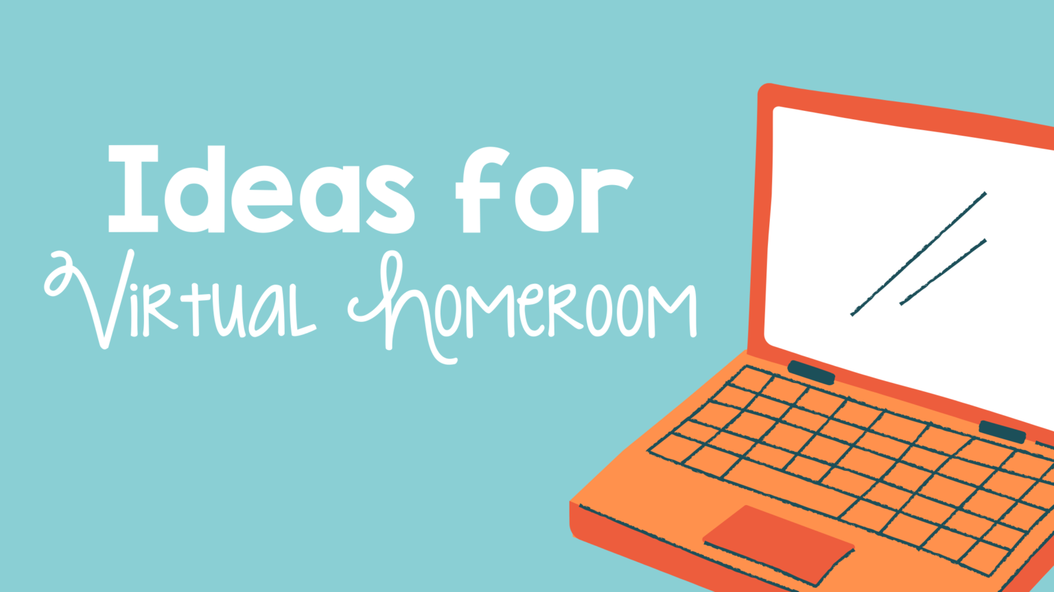 All the Best Virtual Homeroom and Advisory Tips for Online Classrooms