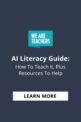 AI Literacy Guide: How To Teach It and Resources To Help