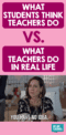 What Teachers Do: What Students Think vs. Real Life - WeAreTeachers