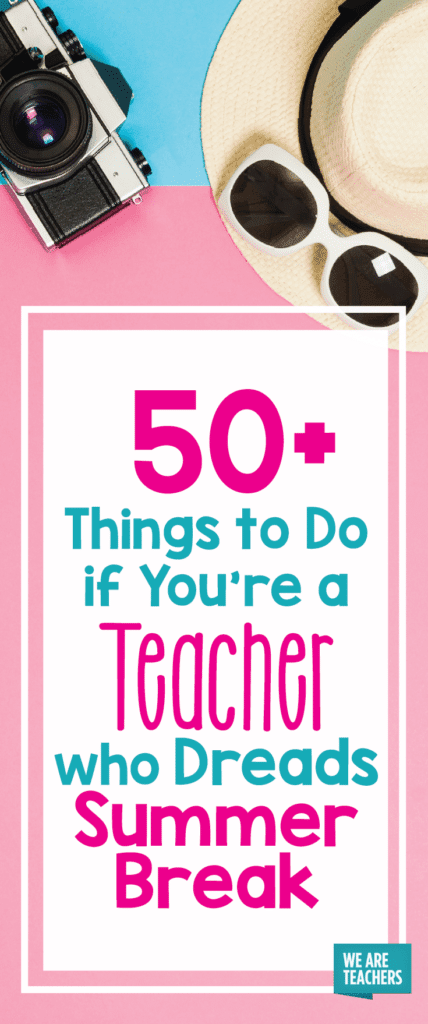 Teacher Bored During Summer? Here are 50+ Things To Do