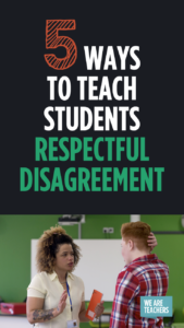 5 Ways to Teach Students Respectful Disagreement - We Are Teachers