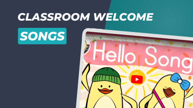 23 Classroom Welcome Songs To Start Your Day